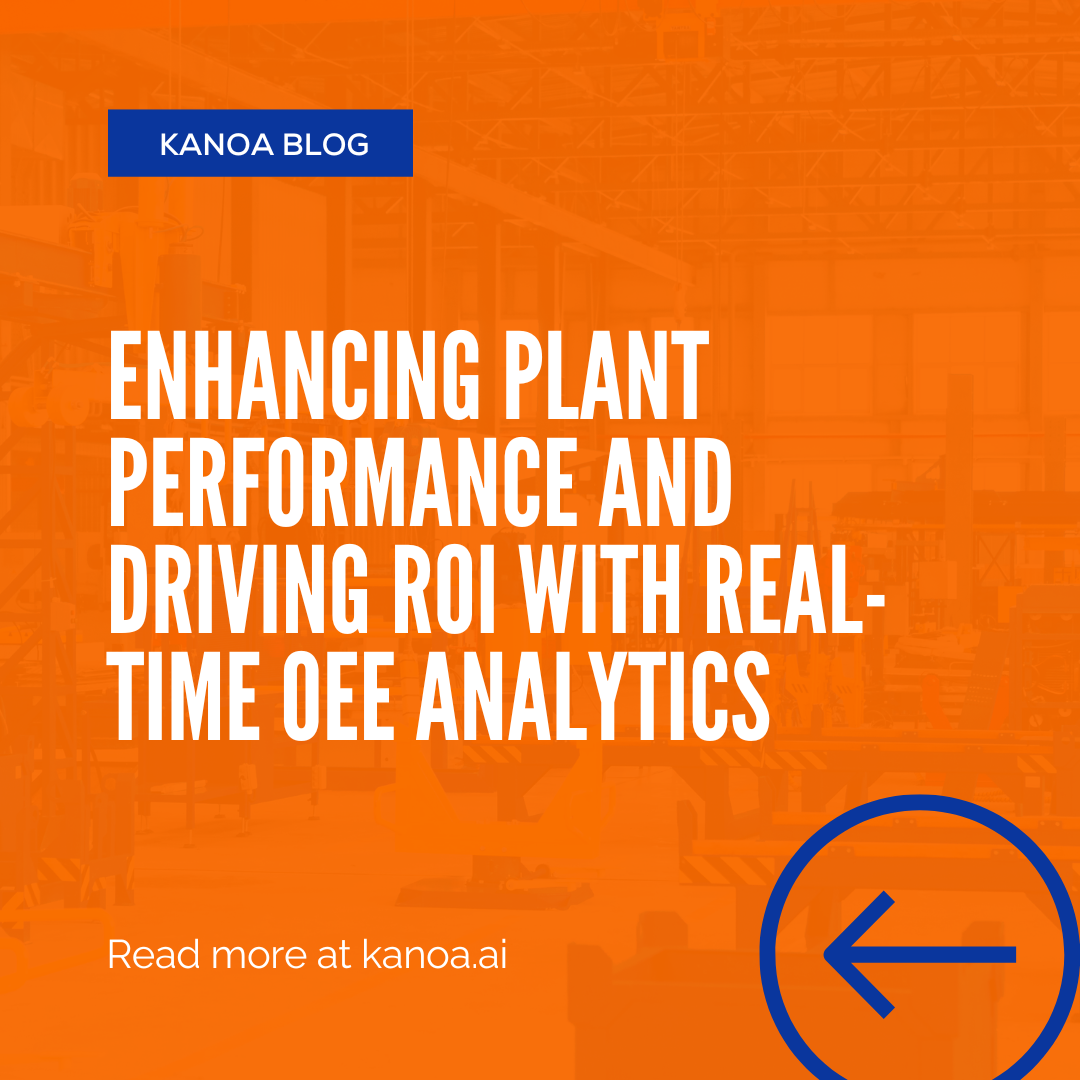 Enhancing Plant Performance and Driving ROI with Real-Time OEE Analytics